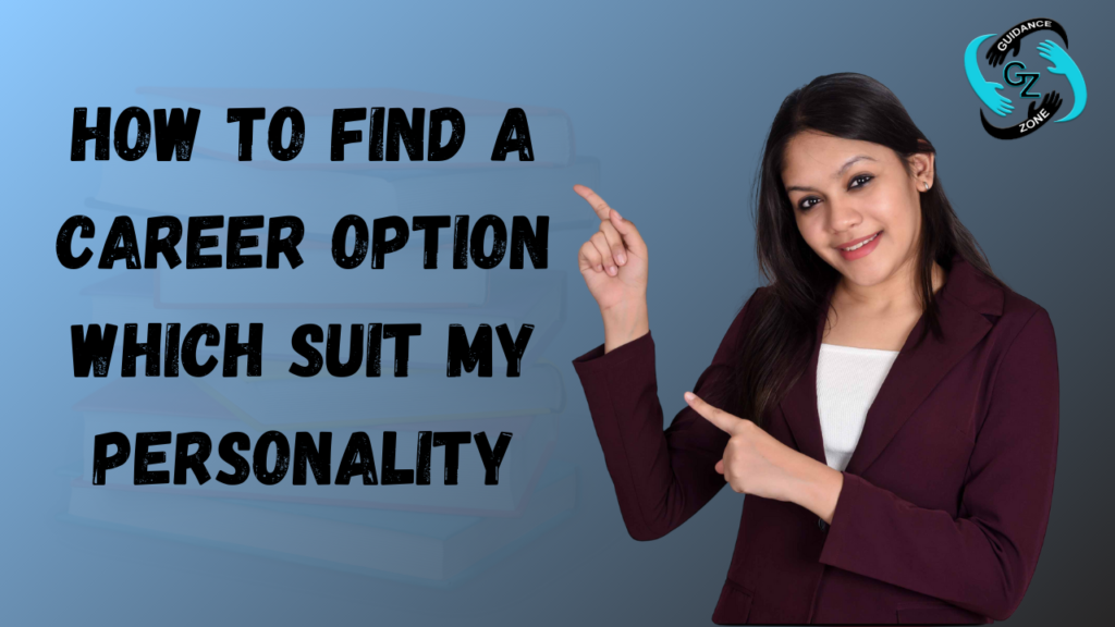 Career option which suit my personality - Guidance Zone